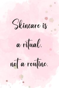 100 Skin Care Quotes To Inspire Radiant, Glowing Skin - A Beauty Edit